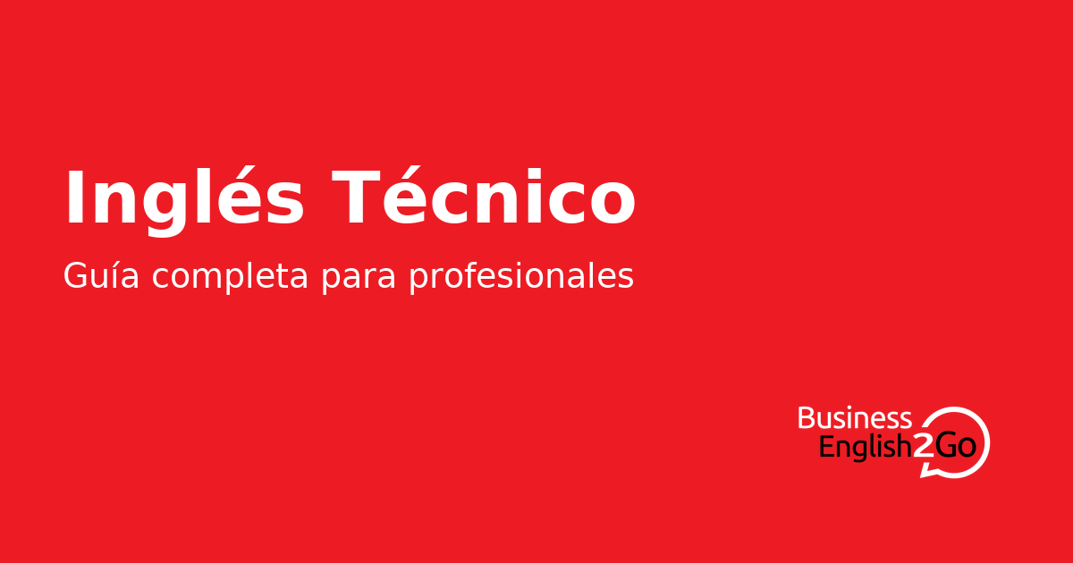 Inglés Técnico: Guía Completa para Profesionales - BusinessEnglish2Go